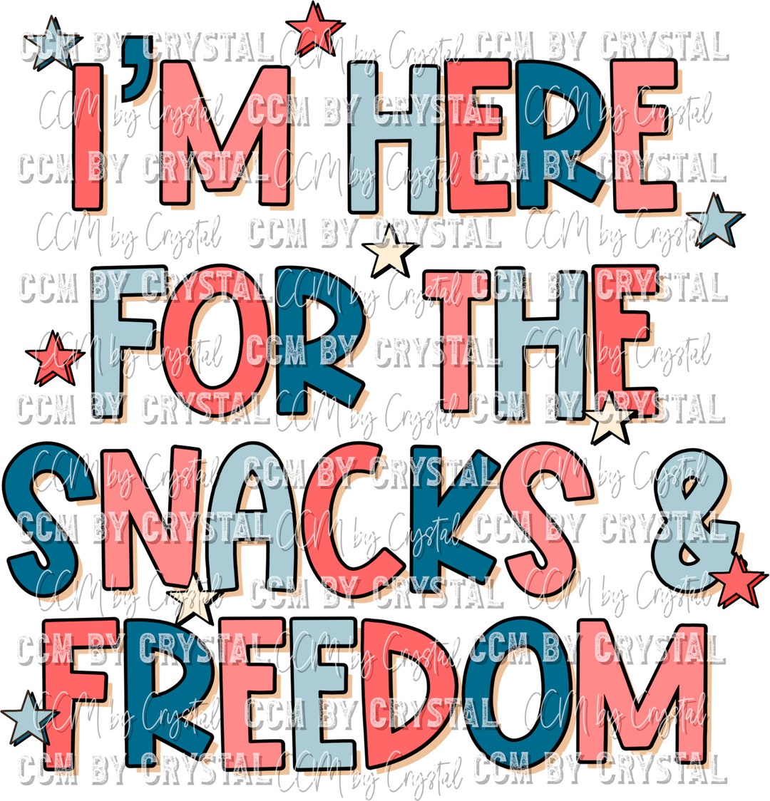 I'm Here for the Snacks and Freedom 4th of July Transfer Direct to Film ...