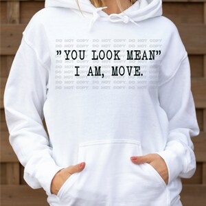 You Look Mean. I Am MOVE SVG PNG - Etsy