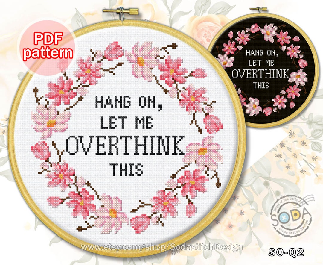 Cross Stitch Pattern Pdf 'hang on Let Me Overthink This' Fun Quotes ...