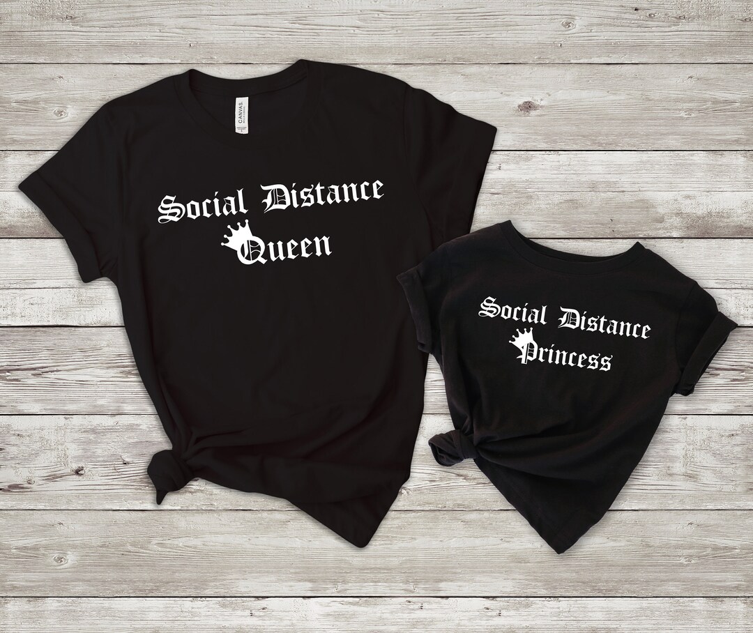 Social Distance Queen Social Distance Princess Social Distancing Shirt ...