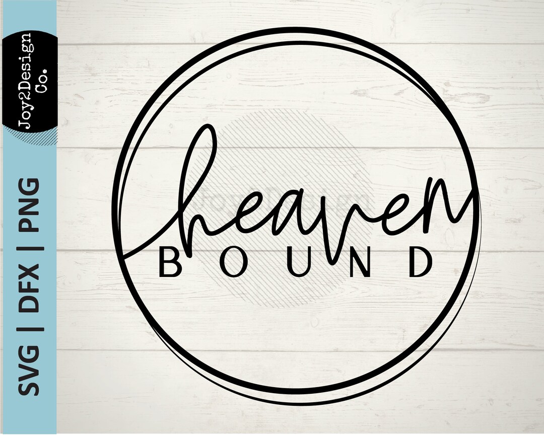 Heaven Bound SVG | DFX | PNG | Scripture Svg | Waymaker Svg | Christian ...