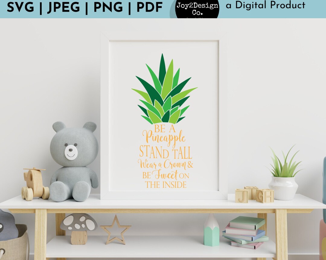 Be a Pineapple Svg, Stand Tall, Wear a Crown, and Be Sweet on the ...