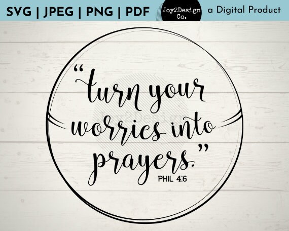 Turn Your Worries Into Prayers Svg Philippians 4:6 Cut File | Etsy