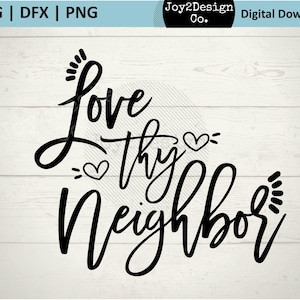 Love Thy Neighbor SVG | Neighbor Gift | Christian | DFX & PNG - Etsy