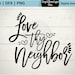 Love Thy Neighbor SVG Neighbor Gift Christian DFX & PNG - Etsy