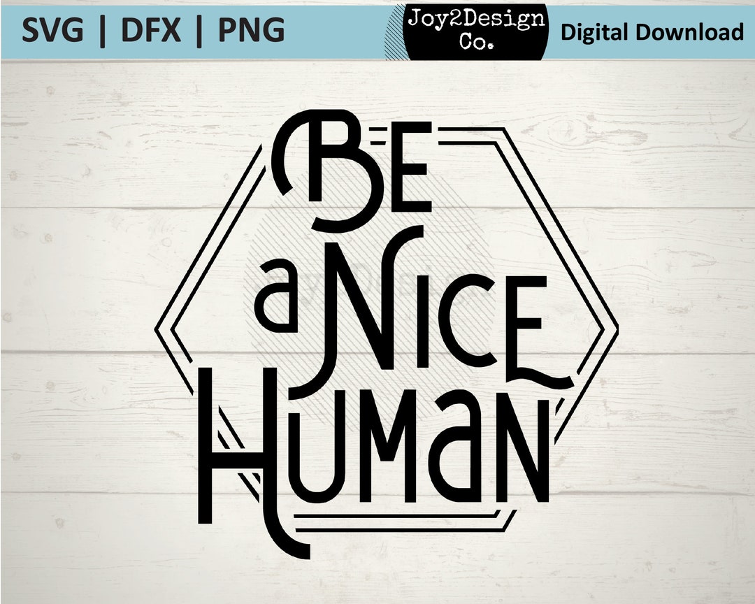 Be a Nice Human SVG / DFX / PNG | Funny Quote Tshirt | Retro | Be Kind ...