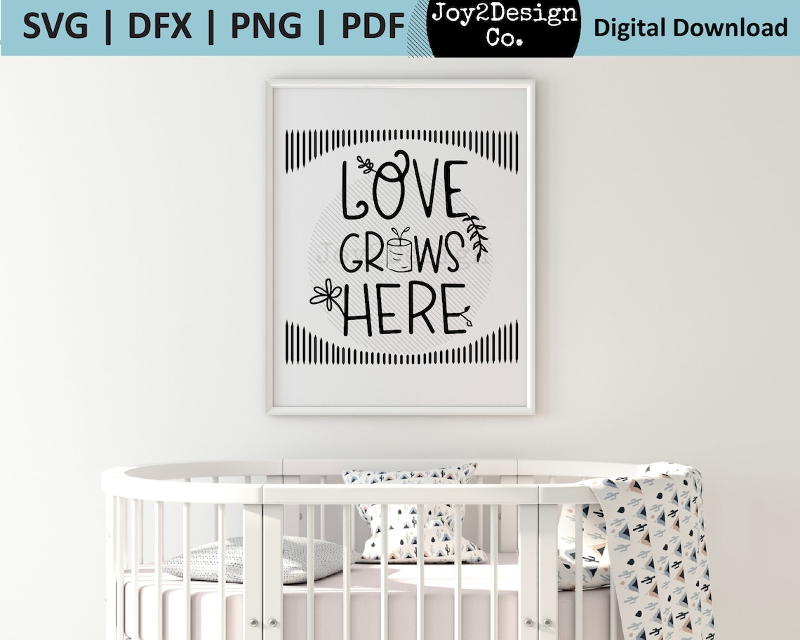 Love Grows Here SVG DFX PNG Pdf Print Nursery Room | Etsy