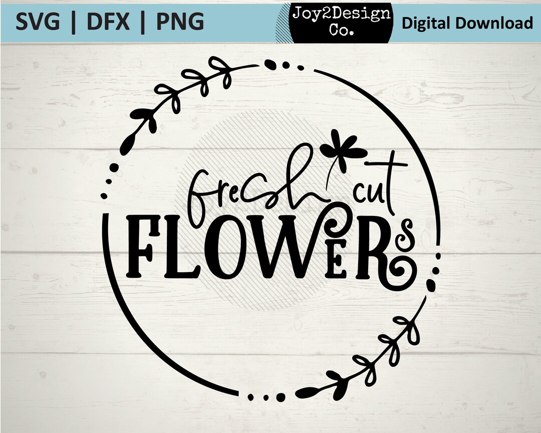 Fresh Cut Flowers SVG | DFX | PNG | Gardener Svg | Flower Shop ...
