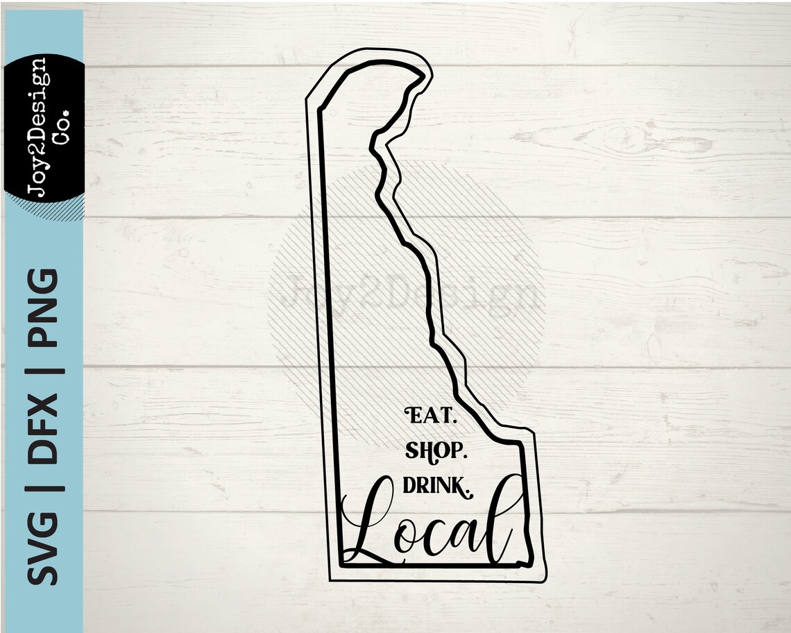Delaware Local Svg Eat Local Shop Local Drink Local | Etsy