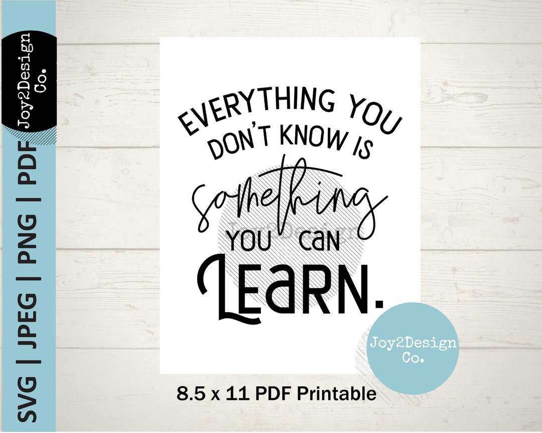 Everything You Don't Know is Something You Can Learn SVG | PDF | Jpeg ...