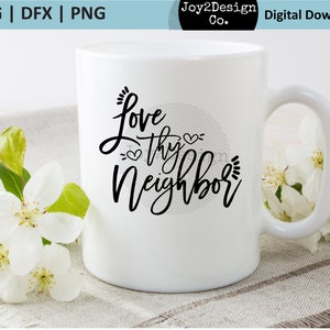 Love Thy Neighbor SVG | Neighbor Gift | Christian | DFX & PNG - Etsy