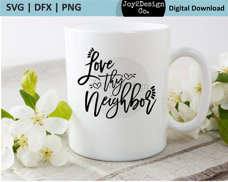 Love Thy Neighbor SVG | Neighbor Gift | Christian | DFX & PNG - Etsy