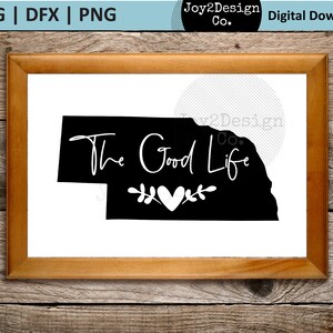 The Good Life Svg | Nebraska State | SVG | DFX | PNG | Cut File for ...