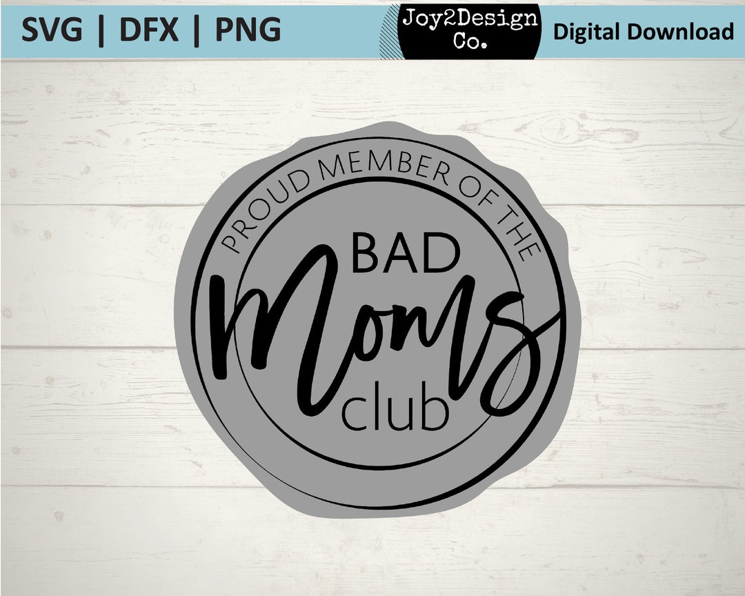 Bad Moms Club SVG | Bad Mom Svg | Dfx | Png | Bad Mom Decal | Mom ...