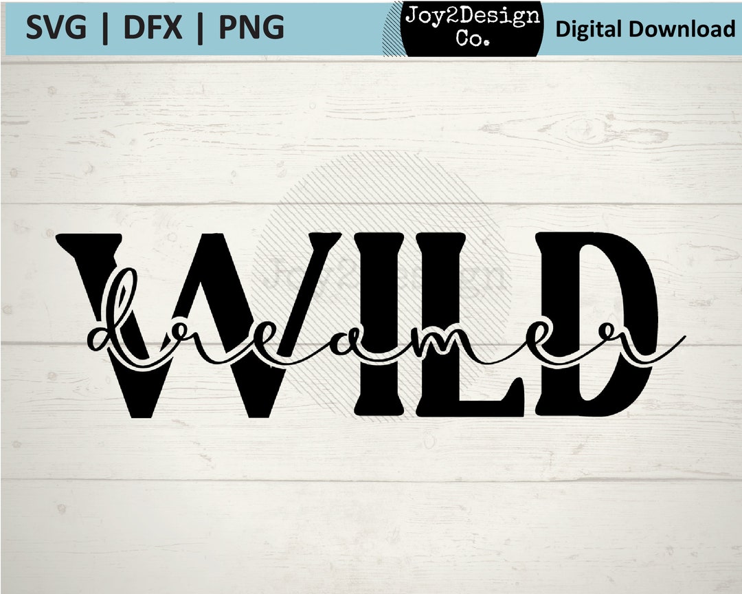 Wild Dreamer SVG | DFX | PNG | Wild Child Svg | Dream Big | Digital ...