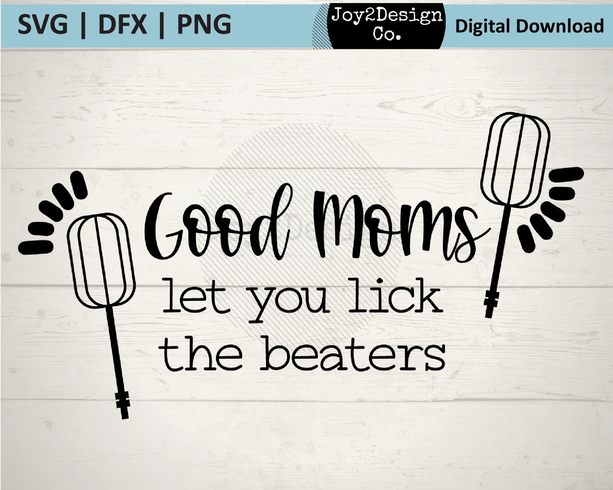Good Moms Let You Lick the Beaters SVG DFX PNG - Etsy