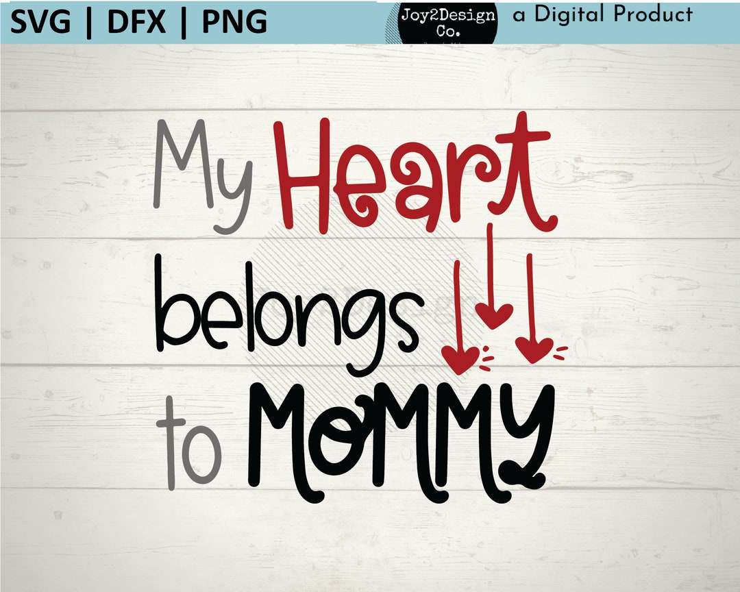 My Heart Belongs to Mommy SVG | DFX | PNG | Baby Toddler Valentine's ...