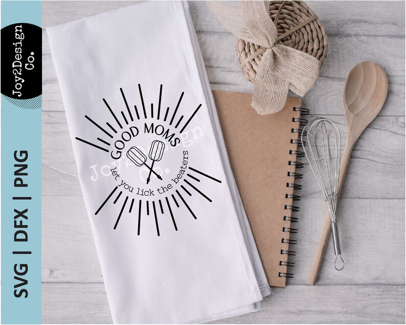 Good Moms Let You Lick the Beaters SVG DFX PNG - Etsy