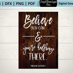 Believe You Can and You're Halfway There SVG | PDF | Png | DFX | Growth ...