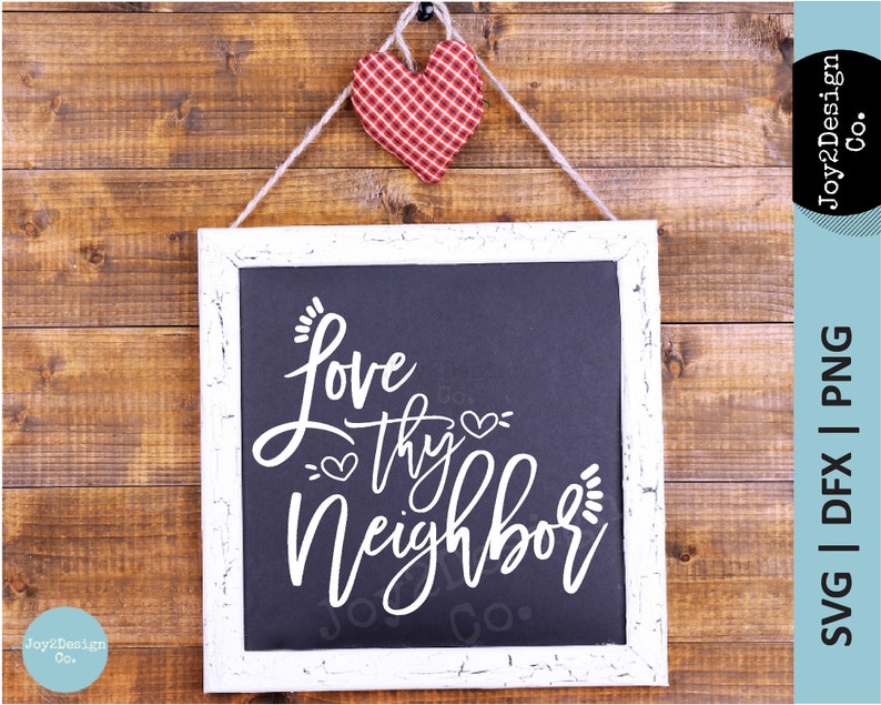Love Thy Neighbor SVG Neighbor Gift Christian DFX & PNG - Etsy