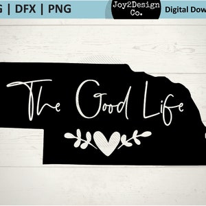 The Good Life Svg | Nebraska State | SVG | DFX | PNG | Cut File for ...