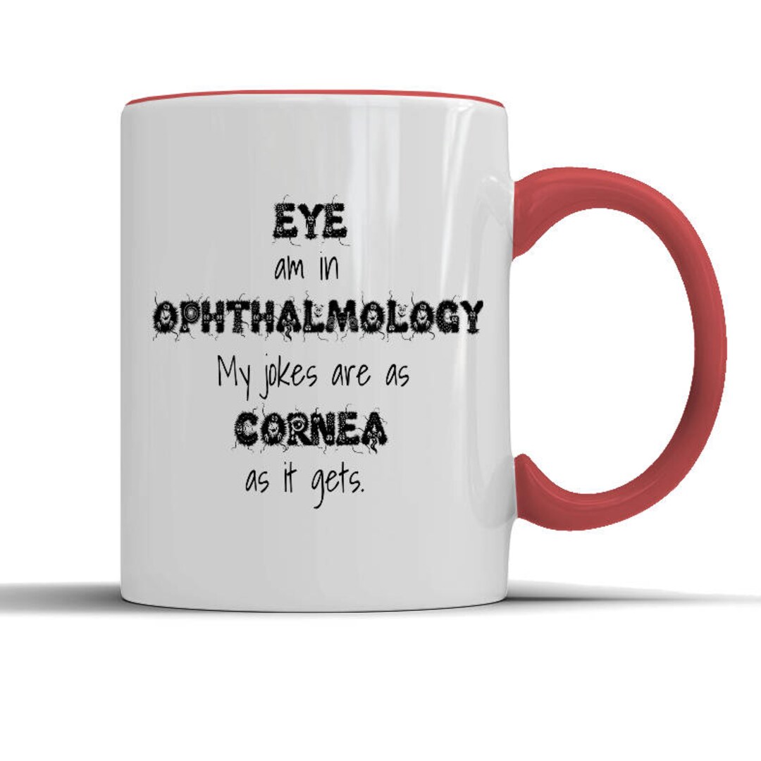Ophthalmology Funny, Ophthalmology Puns, Ophthalmology Mug ...