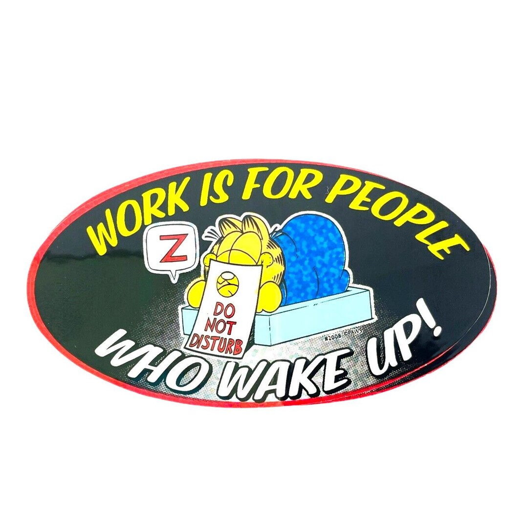 Garfield Cat Decal Sticker Funny Work is for People Who Wake up Humor ...