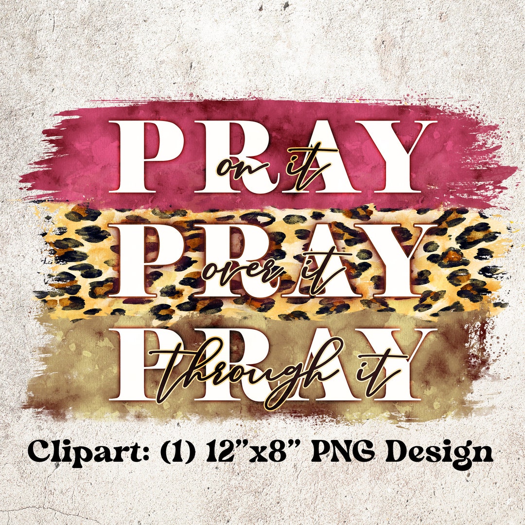 Pray Pray Pray PNG | Pray on It, Over It, Through It, Digital Graphic ...