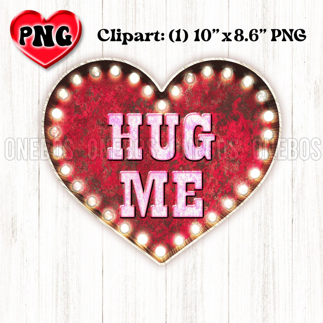 Red HUG ME Png, Heart Marquee Clipart Shirt Design for Sublimation ...