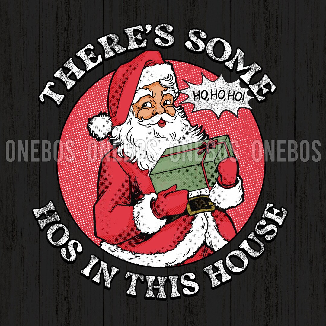 There's Some Hos in This House, Funny Santa PNG for Christmas, Digital ...