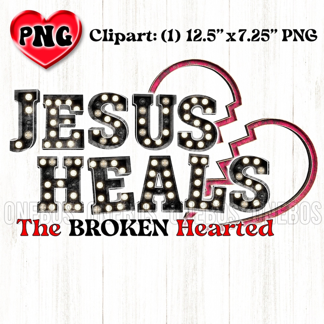 Jesus Heals the Broken Hearted PNG | Religious, Funny Valentines Heart ...