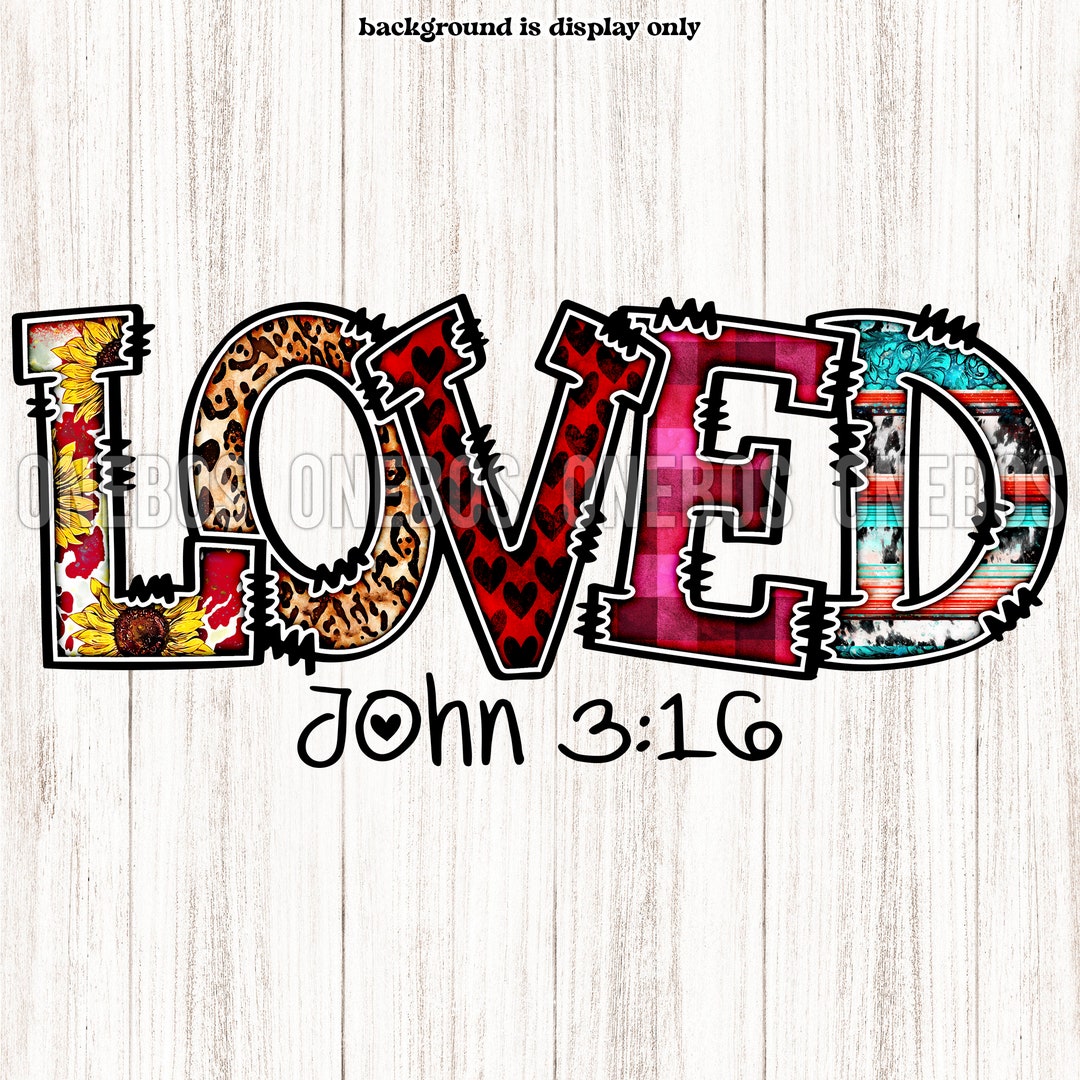 LOVED John 3:16 PNG, Valentine's Clipart With Pattern Fill Doodle Letters, Sublimation, Digital ...