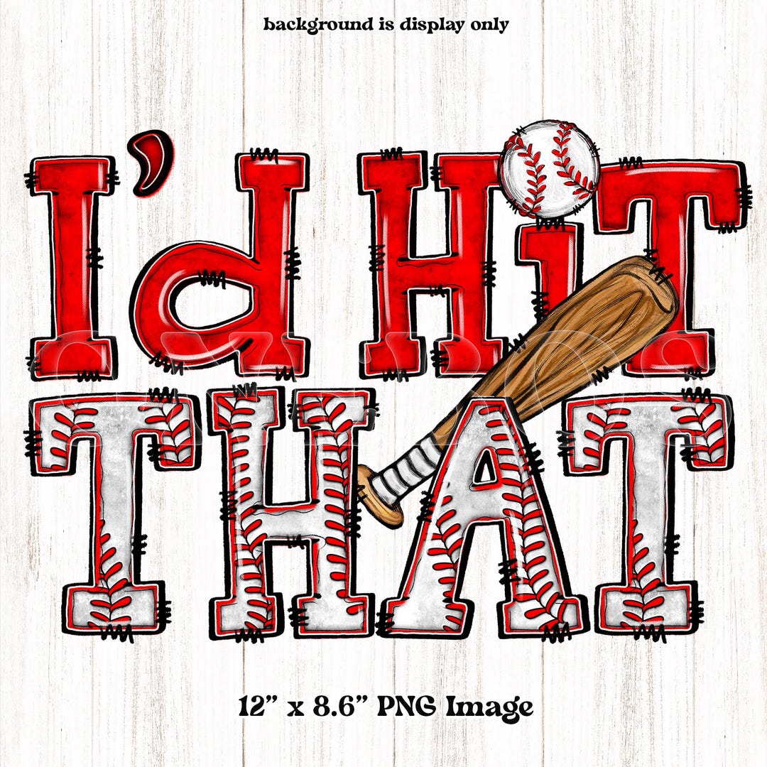 Funny Baseball PNG, I'd Hit That, Doodle Hand Drawn Sublimation ...