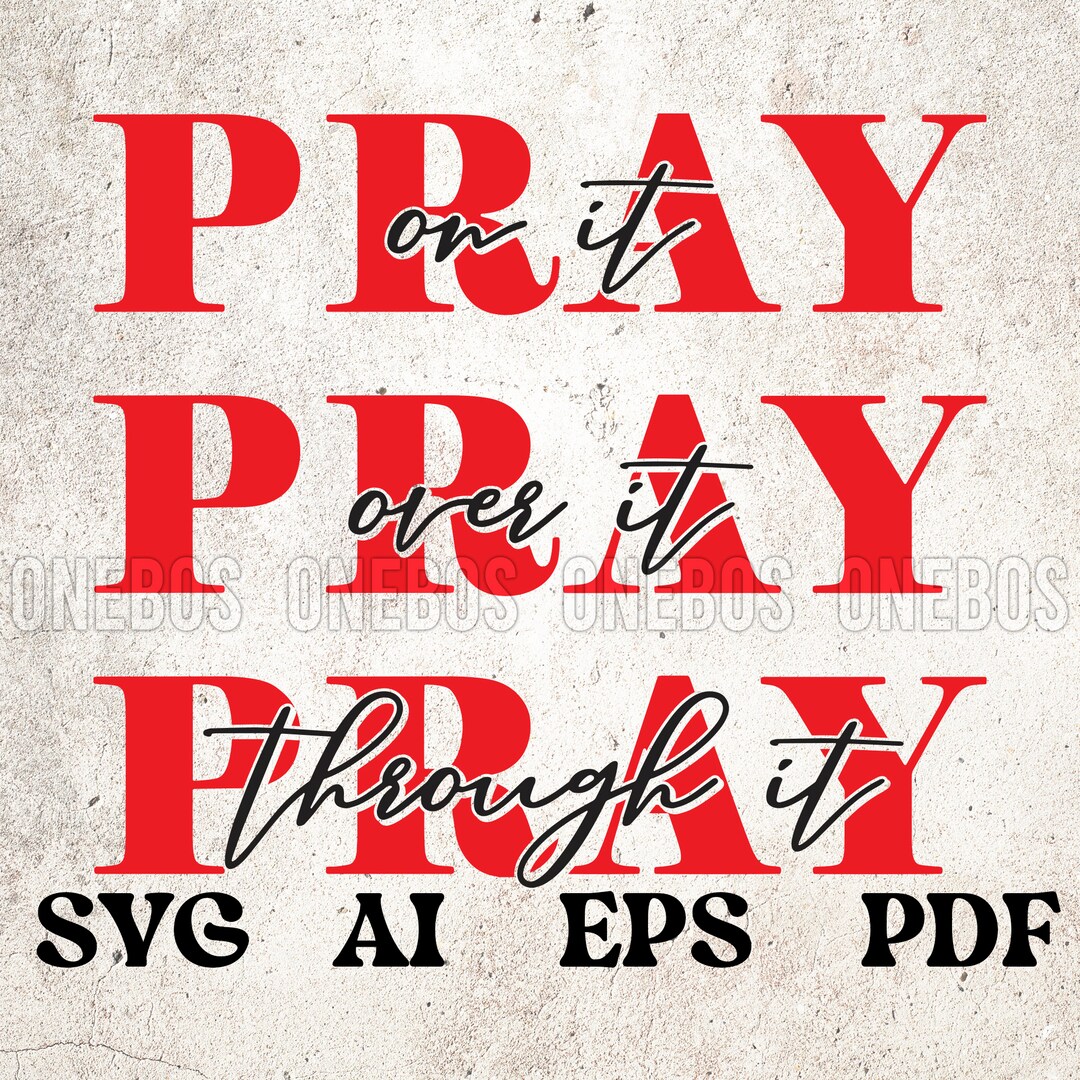 Pray Pray Pray SVG | Pray on It, Pray Over It, Pray Through It, SVG ...