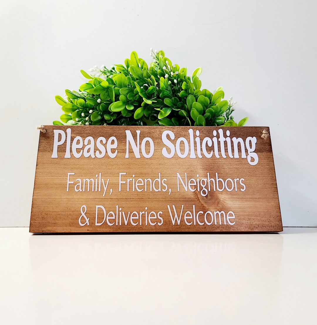 Please No Soliciting Family, Friends Neighbors and Deliveries Welcome ...