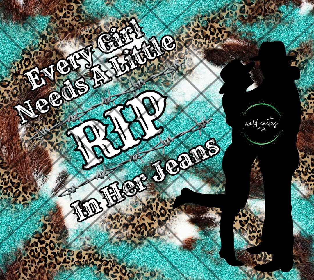 Every Girl Needs A Little RIP in Her Jeans 20 Oz Tumbler Wrap .png - Etsy