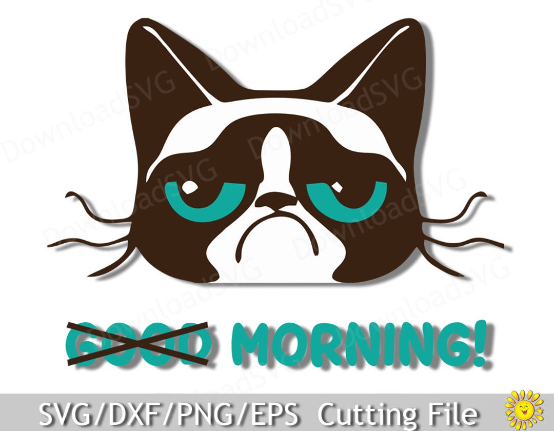 Grumpy Cat Good Morning SVG, PNG, Cricut, Silhouette (digital File) - Etsy