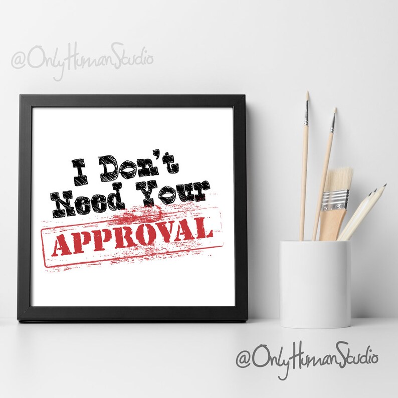 I Dont Need Your Approval Printable Wall Art Printable Home | Etsy