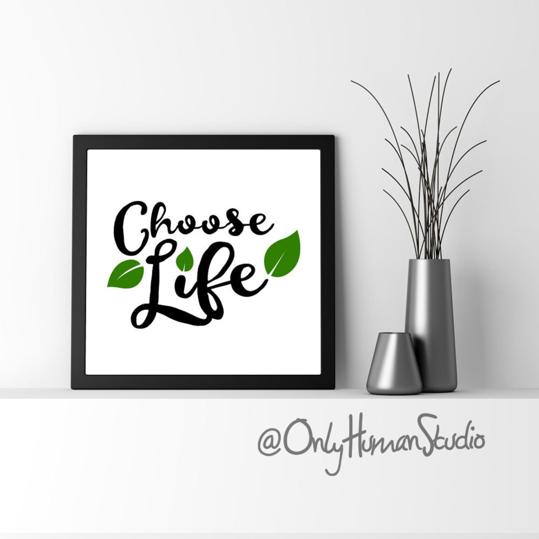 Choose Life, Printable Wall Art, Printable Home Decor, Instant Download ...