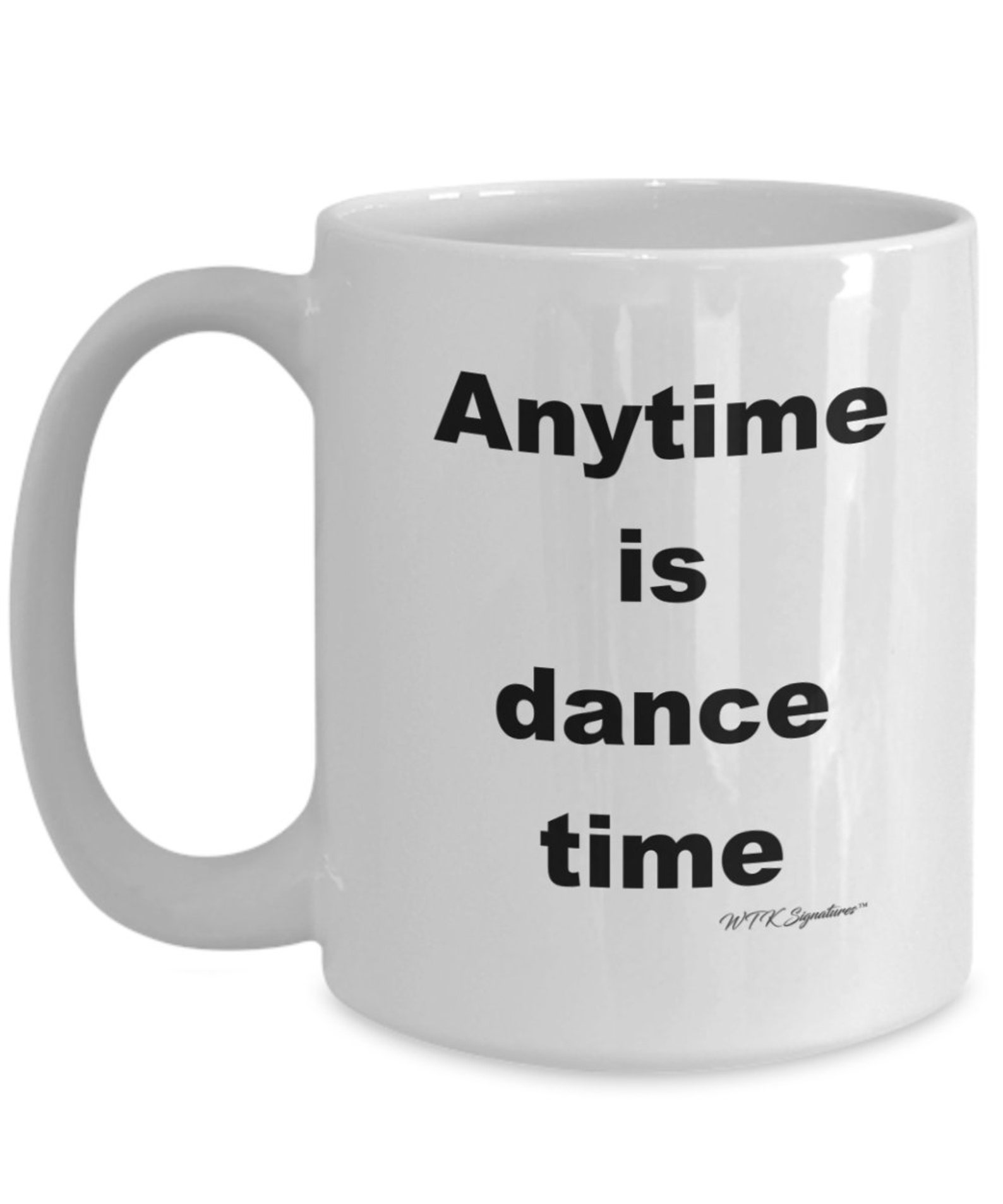 Dance related mug dance coffee mug cup dancing anytime is | Etsy