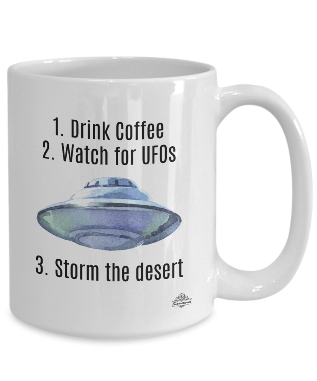 Ufo Mug, Ufo Coffee Mug, "1.drink Coffee 2.watch for Ufos 3.storm the ...