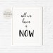 All We Have is Now, Printable Quote Poster, Inspirational Wall Art - Etsy