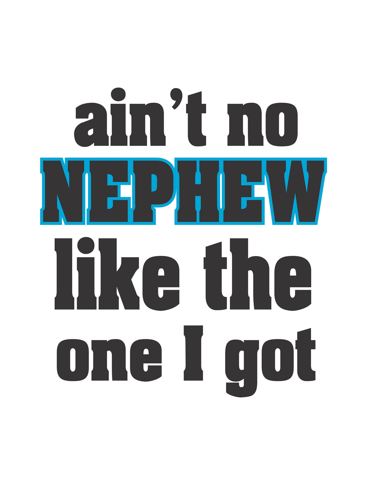 Ain’t No Nephew Like the One I Got! Vector Cutting File for Vinyl ...