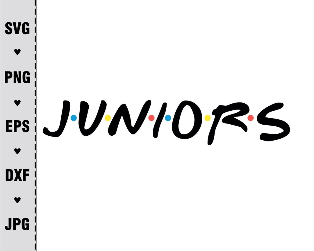 Juniors Svg Instant Download Friends Logo Svg Class Dxf, Cricut Svg ...