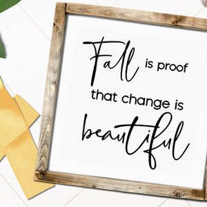Fall is Proof That Change is Beautiful SVG Fall Autumn Home Decor Vinyl ...
