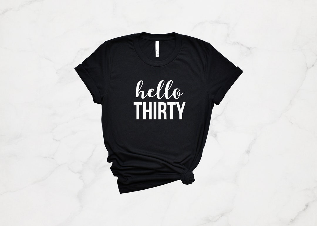 Hello Thirty Shirt,30th Birthday Shirt,happy Birthday Shirt,gift for ...