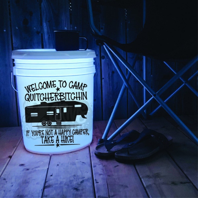 Welcome to Camp Quitcherbitchin If You're Not A Happy Camper Take A ...