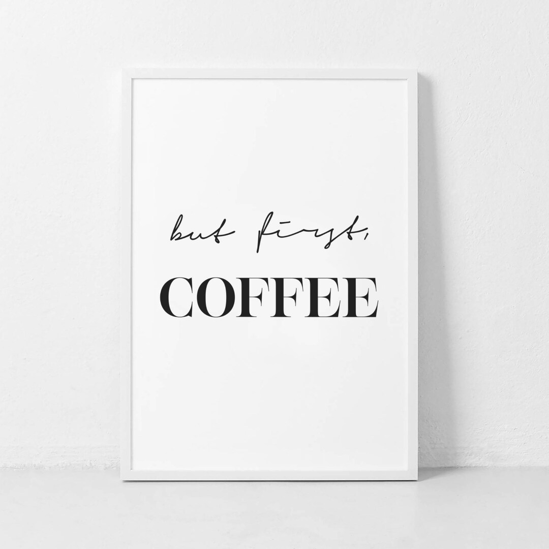 But First Coffee Print, Kitchen Sign, Office Decor, Modern Calligraphy ...