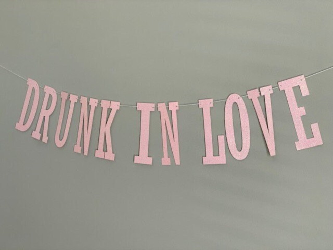 Bachelorette Party Decorations, Bridal Shower Banner, Drunk in Love ...