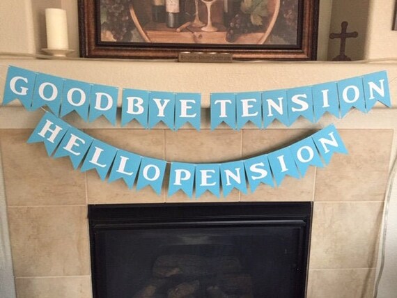 Retirement Banner Good Bye Tension Hello Pension Party - Etsy